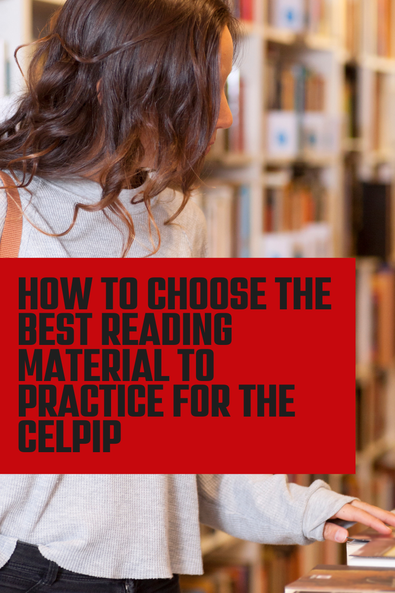 How To Choose The Best Reading Material To Practice for The CELPIP ...