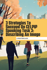 A Masterclass on CELPIP Speaking Task 3 - CELPIP Success